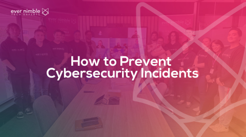 How To Prevent Cybersecurity Incidents - Ever Nimble