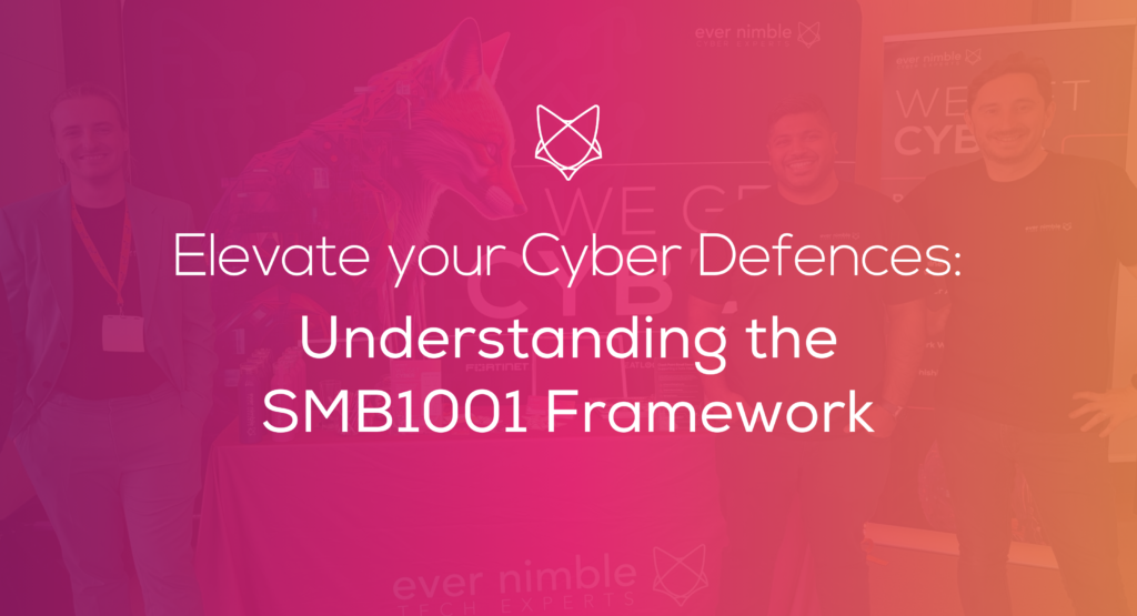 Elevate Your Cyber Defences: Understanding The SMB1001 Framework - Ever ...